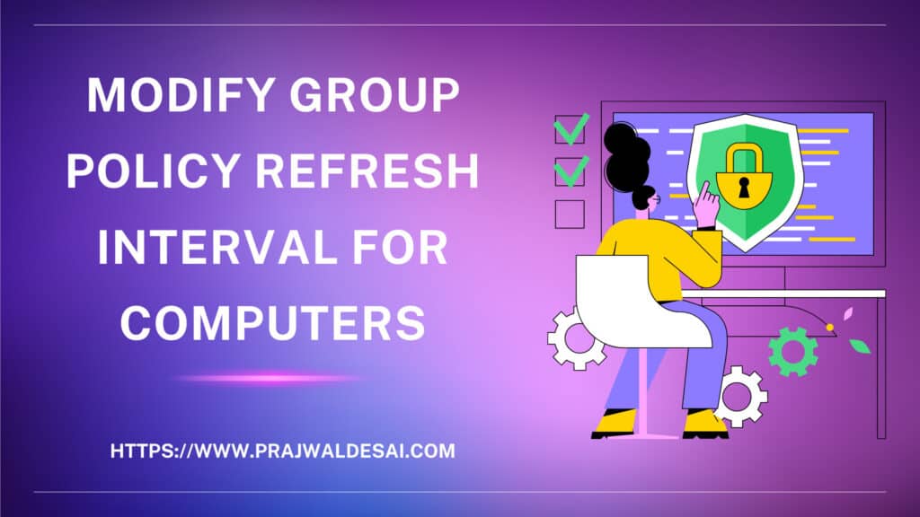 How To Modify Group Policy Refresh Interval For Computers How To Modify Group Policy Refresh Interval For Computers