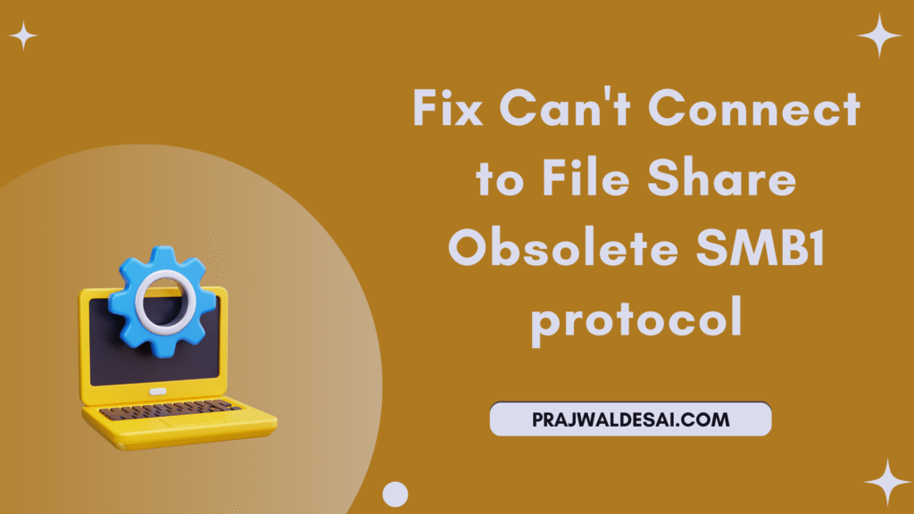 Fix Can't Connect to File Share Obsolete SMB1 protocol