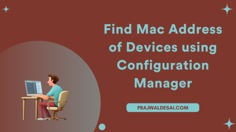 SCCM MAC Address Query | Find Device Name with MAC Address » Prajwal Desai