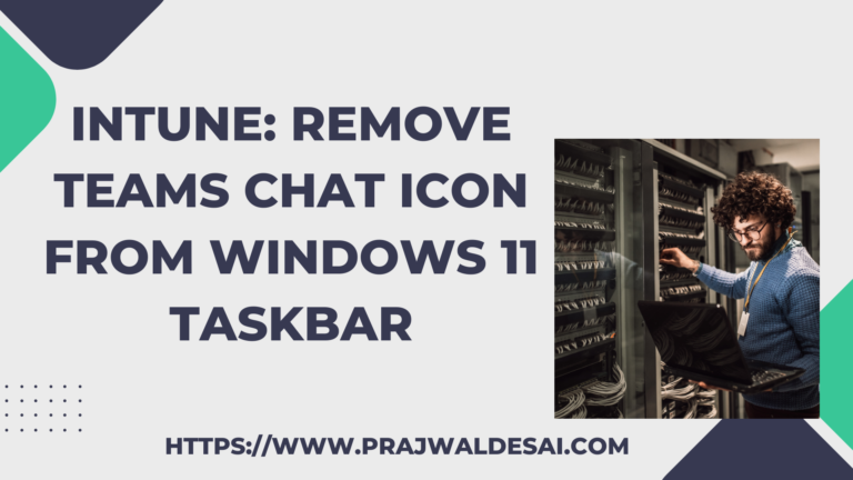 Intune: Remove Teams Chat Icon from Windows 11 Taskbar » Prajwal Desai