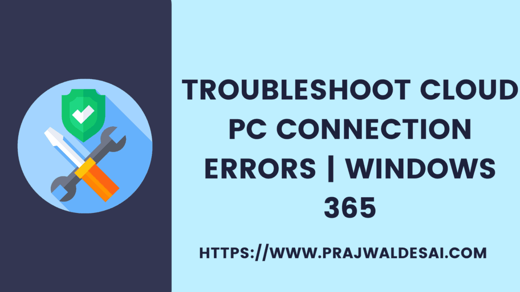 Troubleshoot Cloud PC Connection Errors | Windows 365 » Prajwal Desai