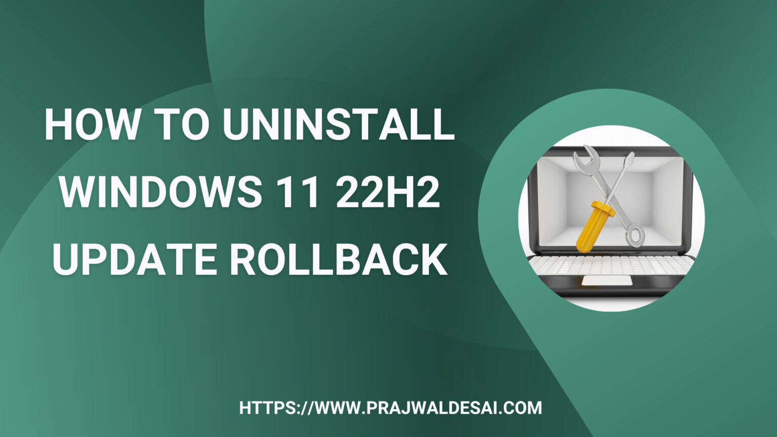 How to Uninstall Windows 11 22H2 Update Rollback Build » Prajwal Desai