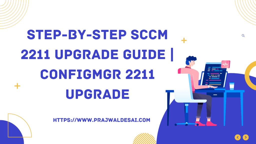 Complete SCCM 2211 Upgrade Guide » Prajwal Desai
