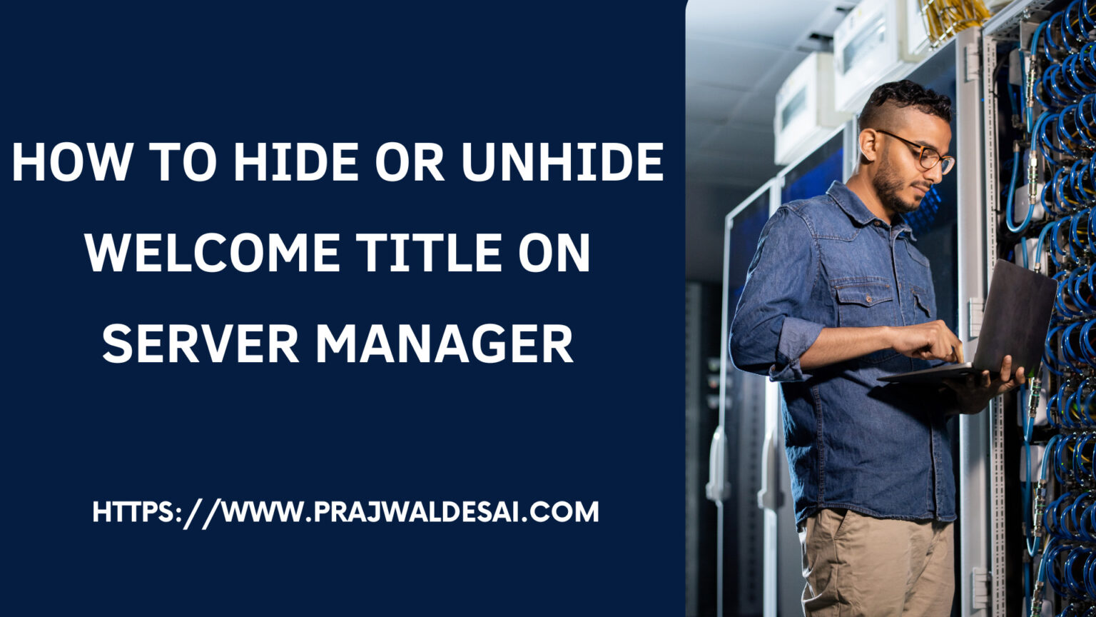 How to Hide or Unhide Welcome Tile in Server Manager » Prajwal Desai