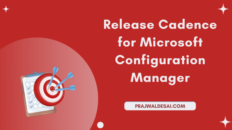 Annual Release Cadence for Configuration Manager » Prajwal Desai