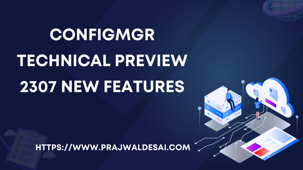ConfigMgr Technical Preview 2307 New Features » Prajwal Desai