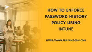 How to Enforce Password History Policy using Intune » Prajwal Desai