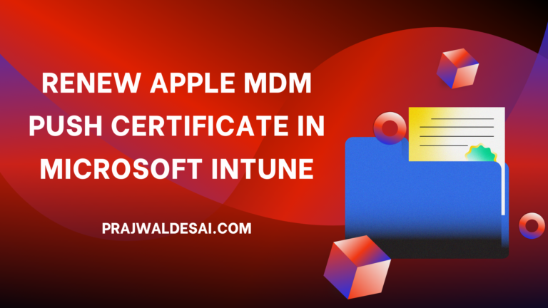 Renew Apple MDM Push Certificate in Intune » Prajwal Desai