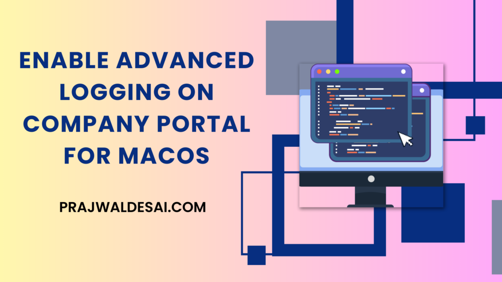 Turn on Advanced Logging on macOS Company Portal