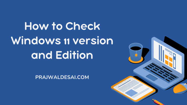 How to Check Windows 11 version and Edition » Prajwal Desai