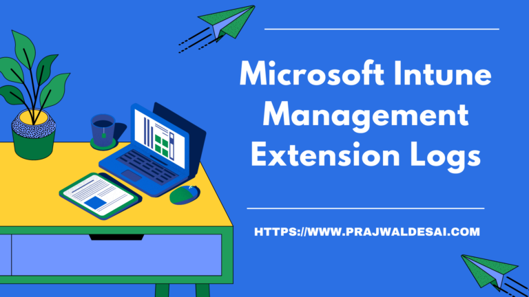 Microsoft Intune Management Extension Logs: Complete Guide