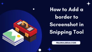 How to Add a Border to Screenshot in Snipping Tool Easily