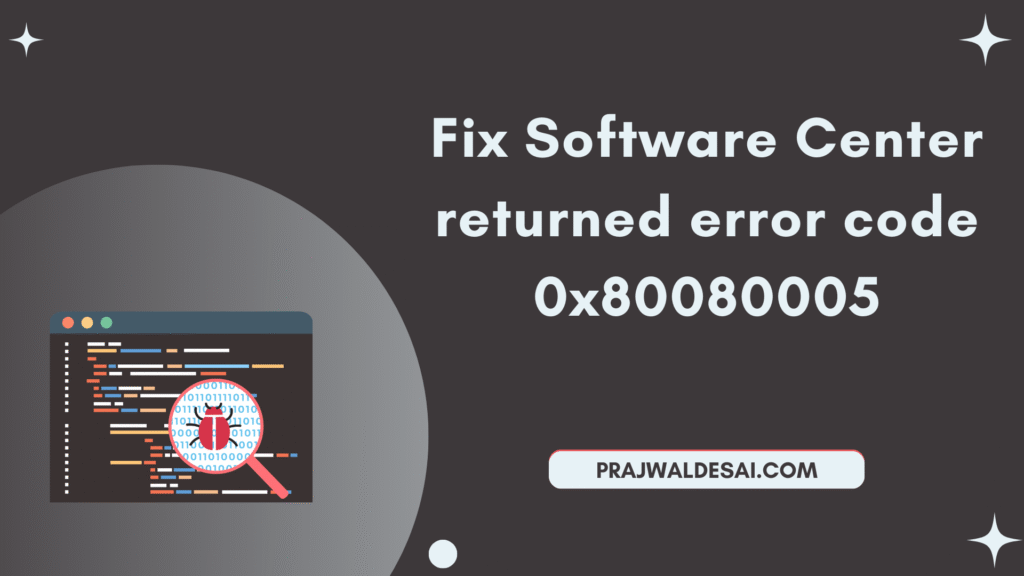 Fix Software Center returned error code 0x80080005 » Prajwal Desai