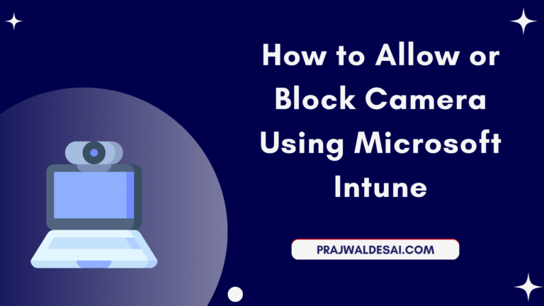 How to Allow or Block Camera Using Intune: Complete Guide