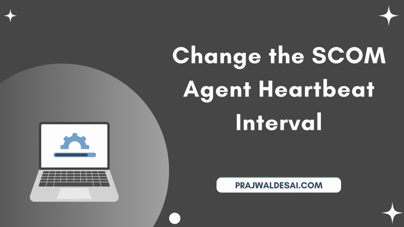 2 Ways to Change the SCOM Agent Heartbeat Interval » Prajwal Desai