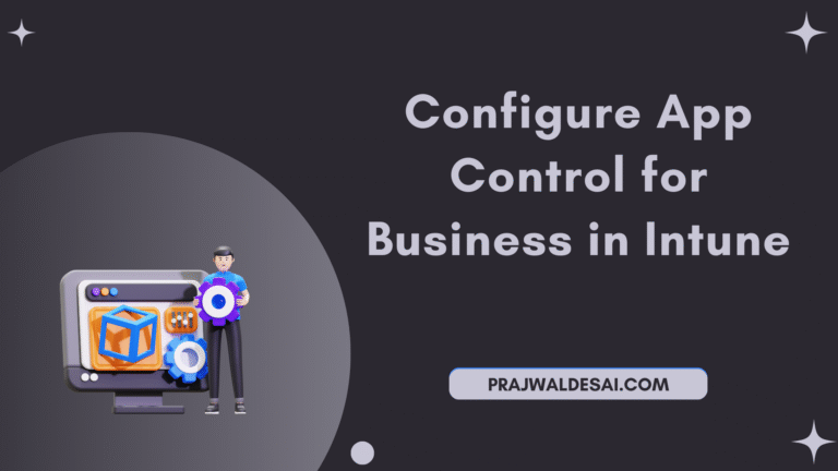 Configure App Control for Business in Intune » Prajwal Desai