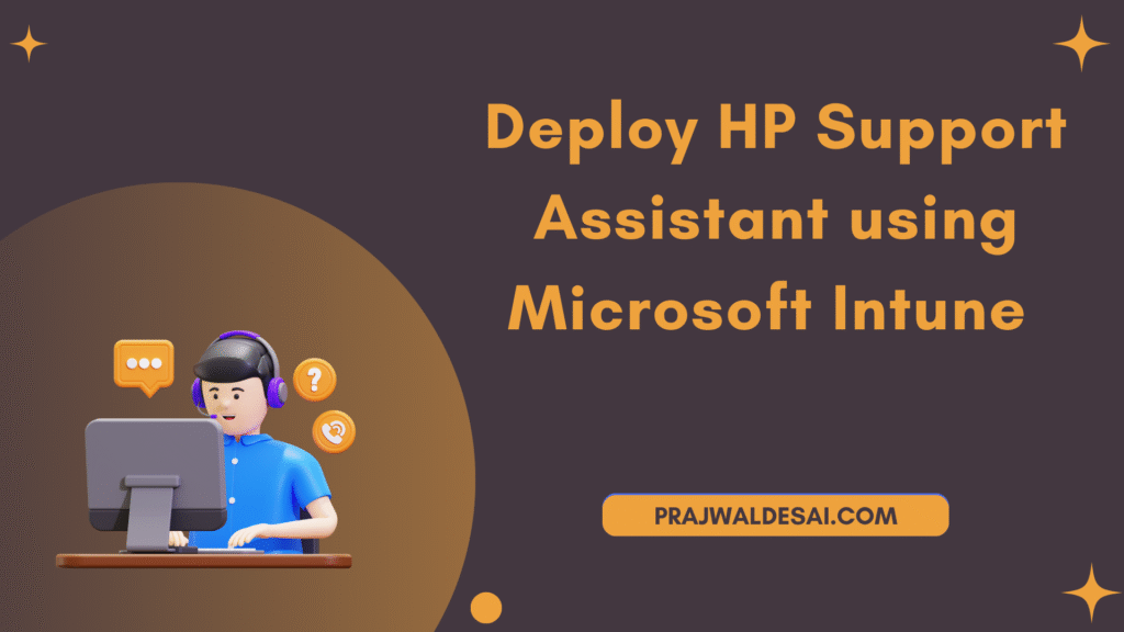 Deploy HP Support Assistant using Intune » Prajwal Desai